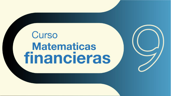 Curso de matemáticas financieras: Toma mejores decisiones con tu dinero